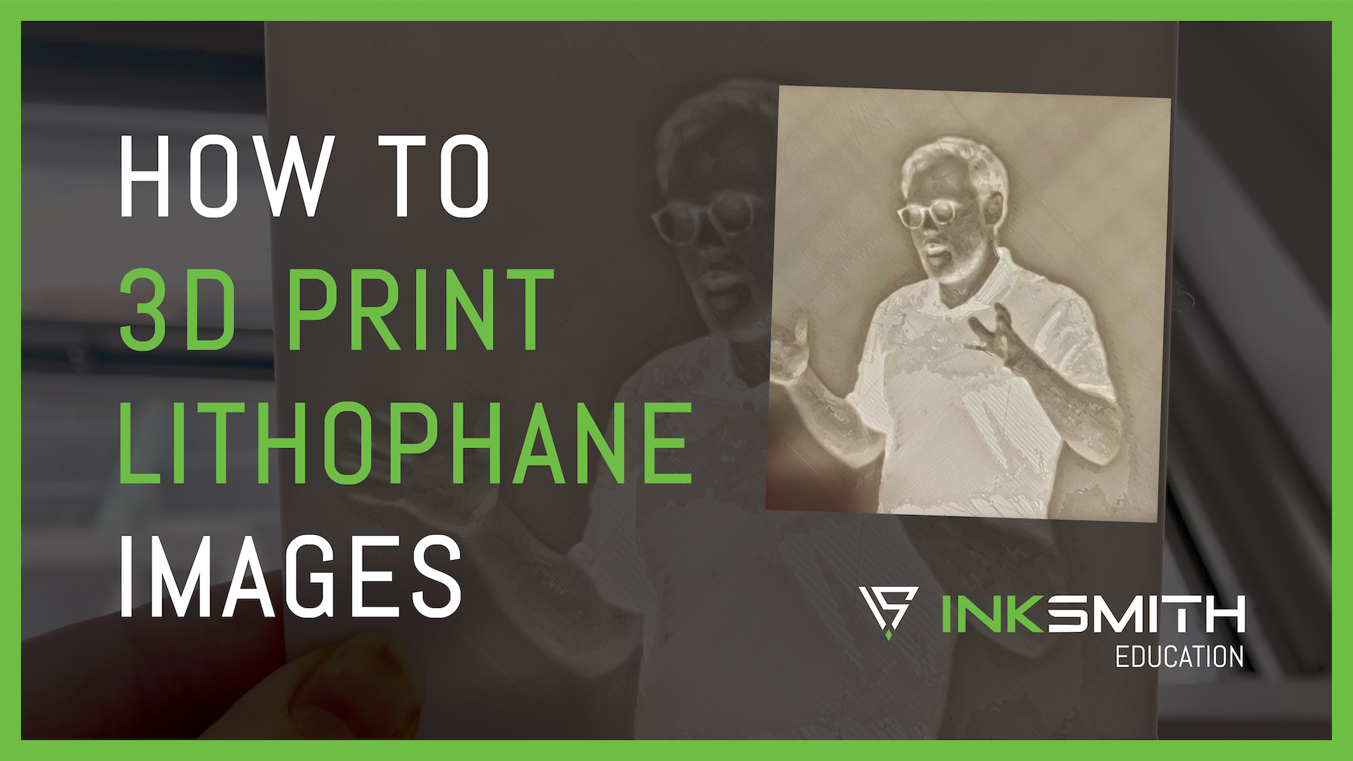 How to 3D Print Lithophane Images – InkSmith Limited